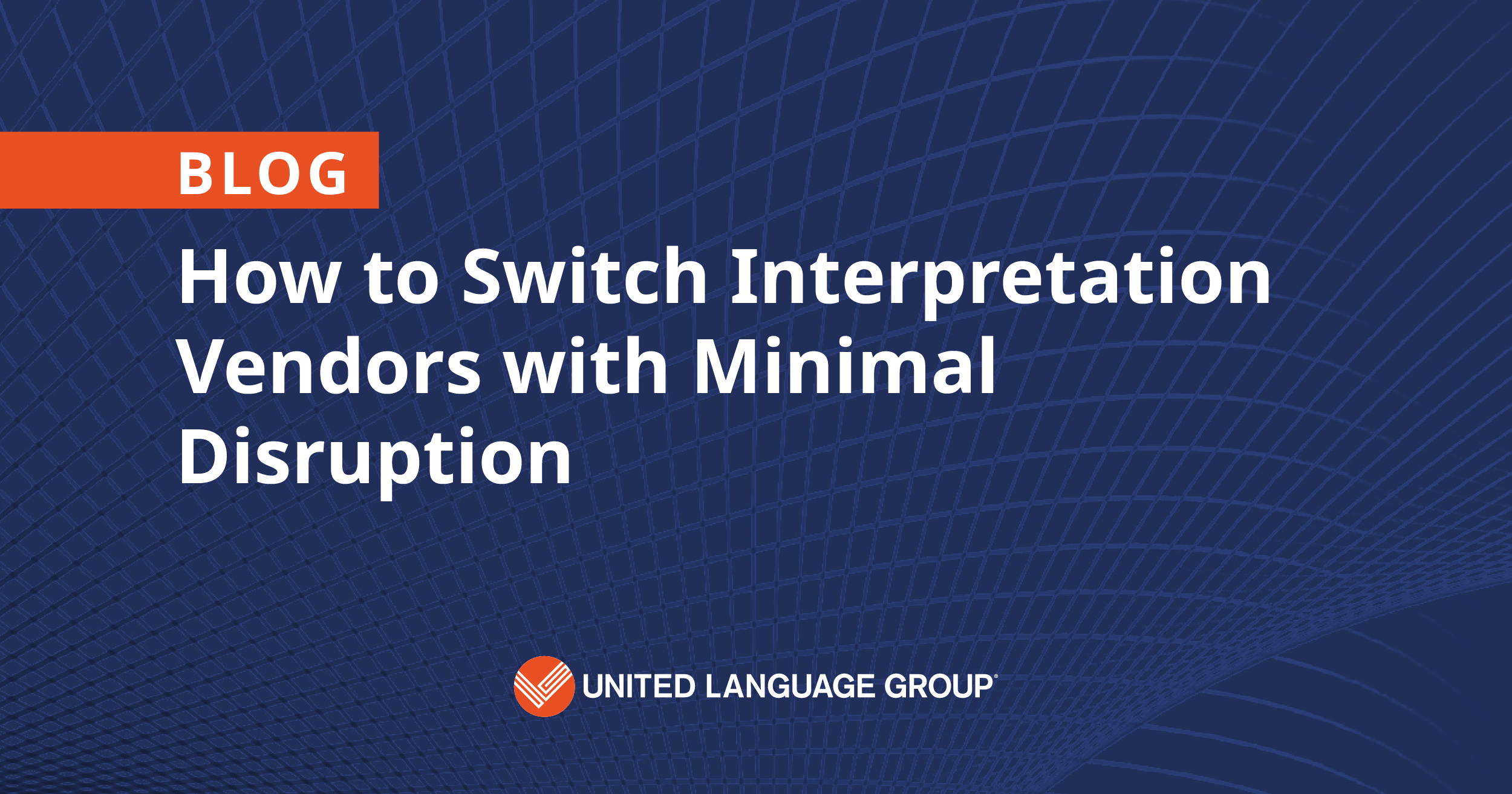 How to Switch Interpretation Vendors with Minimal Disruption